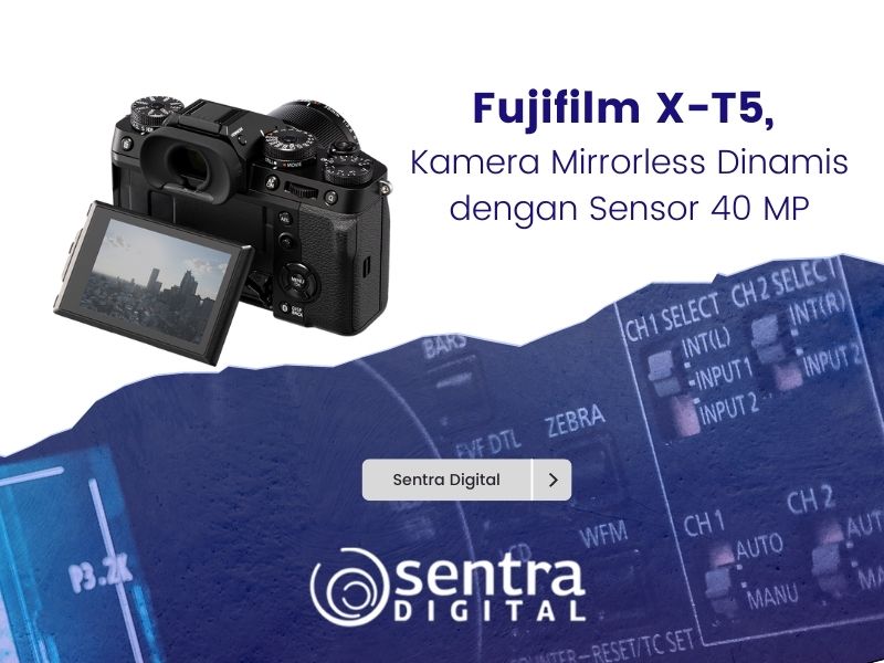 Fujifilm X-T5, Kamera Mirrorless Dinamis Dengan Sensor 40 MP