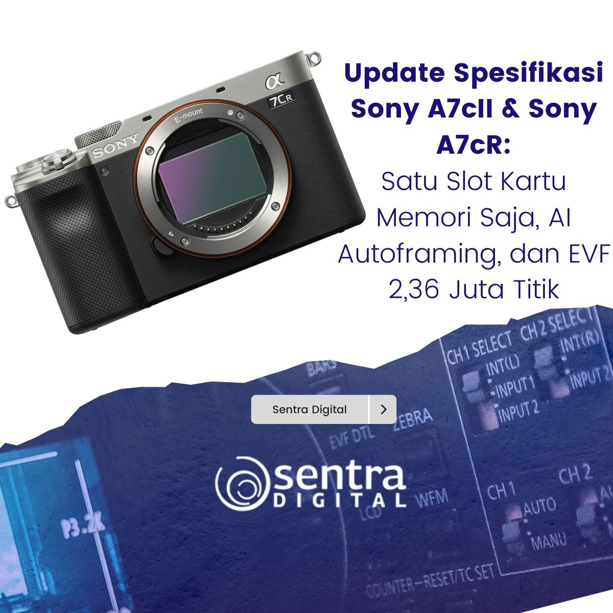 Update Spesifikasi Sony A7cii & Sony A7cr: Hanya Satu Slot Kartu Memori ...
