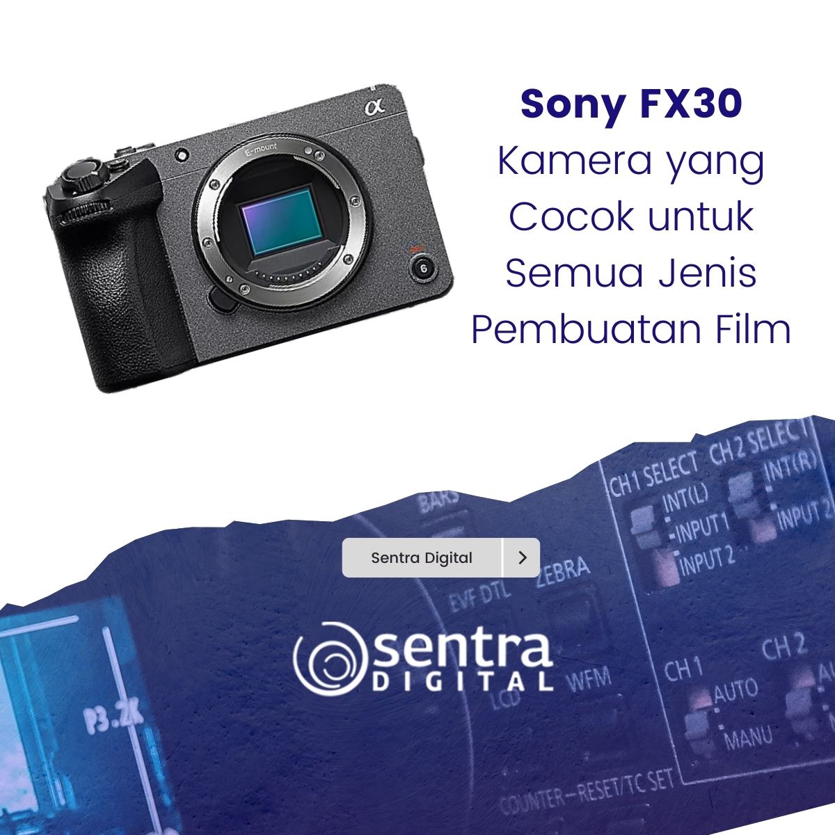 Sony FX30 Kamera Yang Cocok Untuk Semua Jenis Pembuatan Film