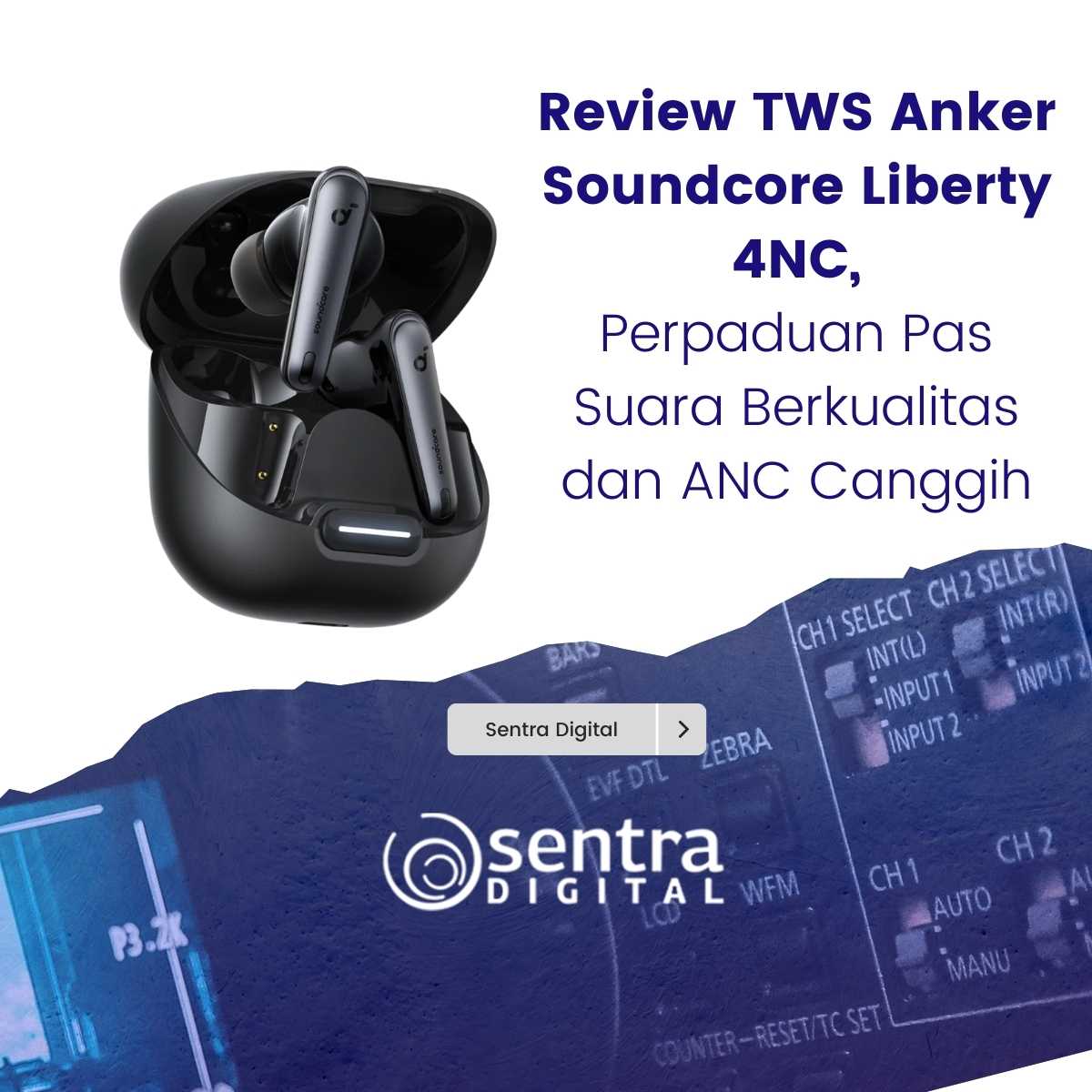 Review TWS Anker Soundcore Liberty 4NC, Perpaduan Pas Suara Berkualitas ...