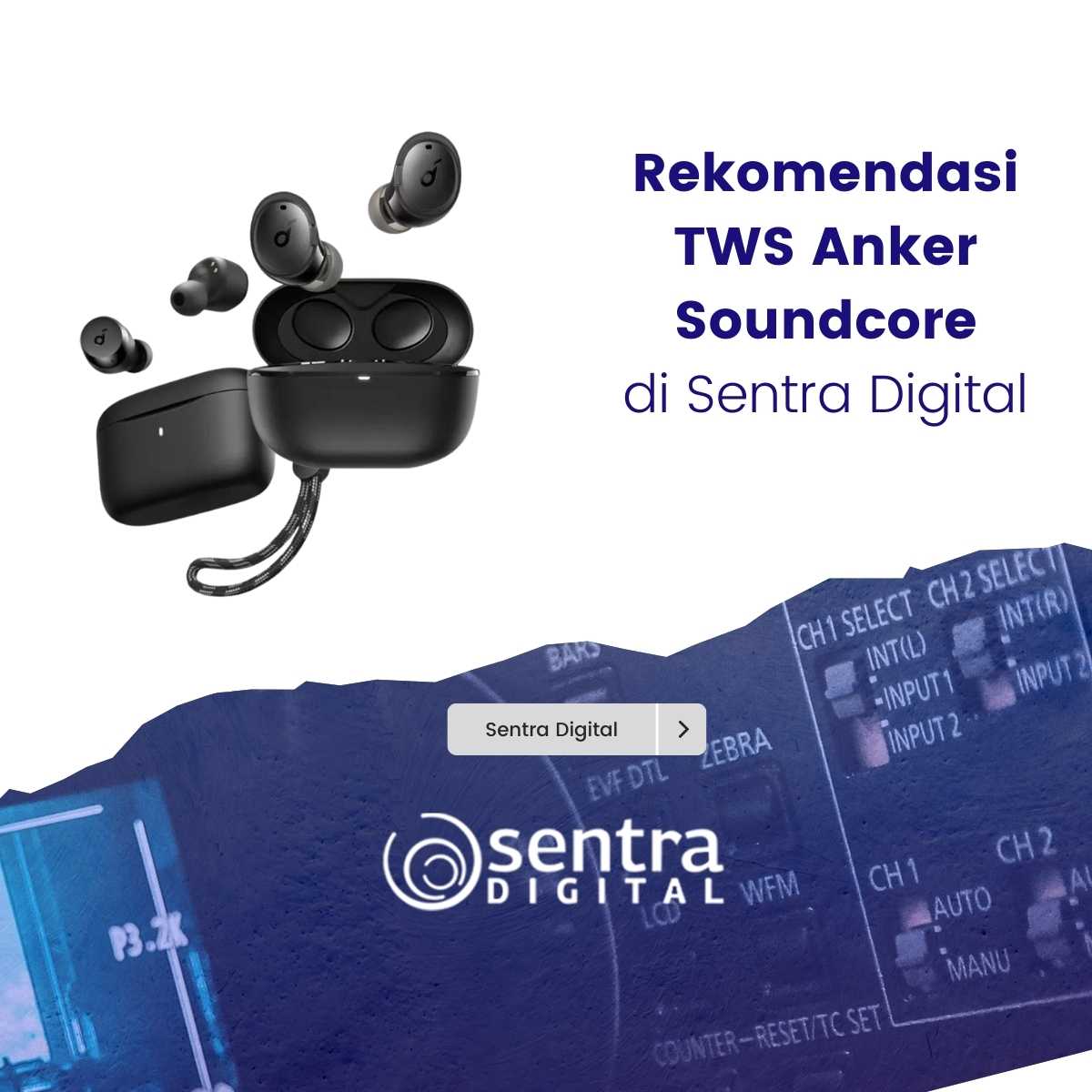 Rekomendasi TWS Anker Soundcore Di Sentra Digital