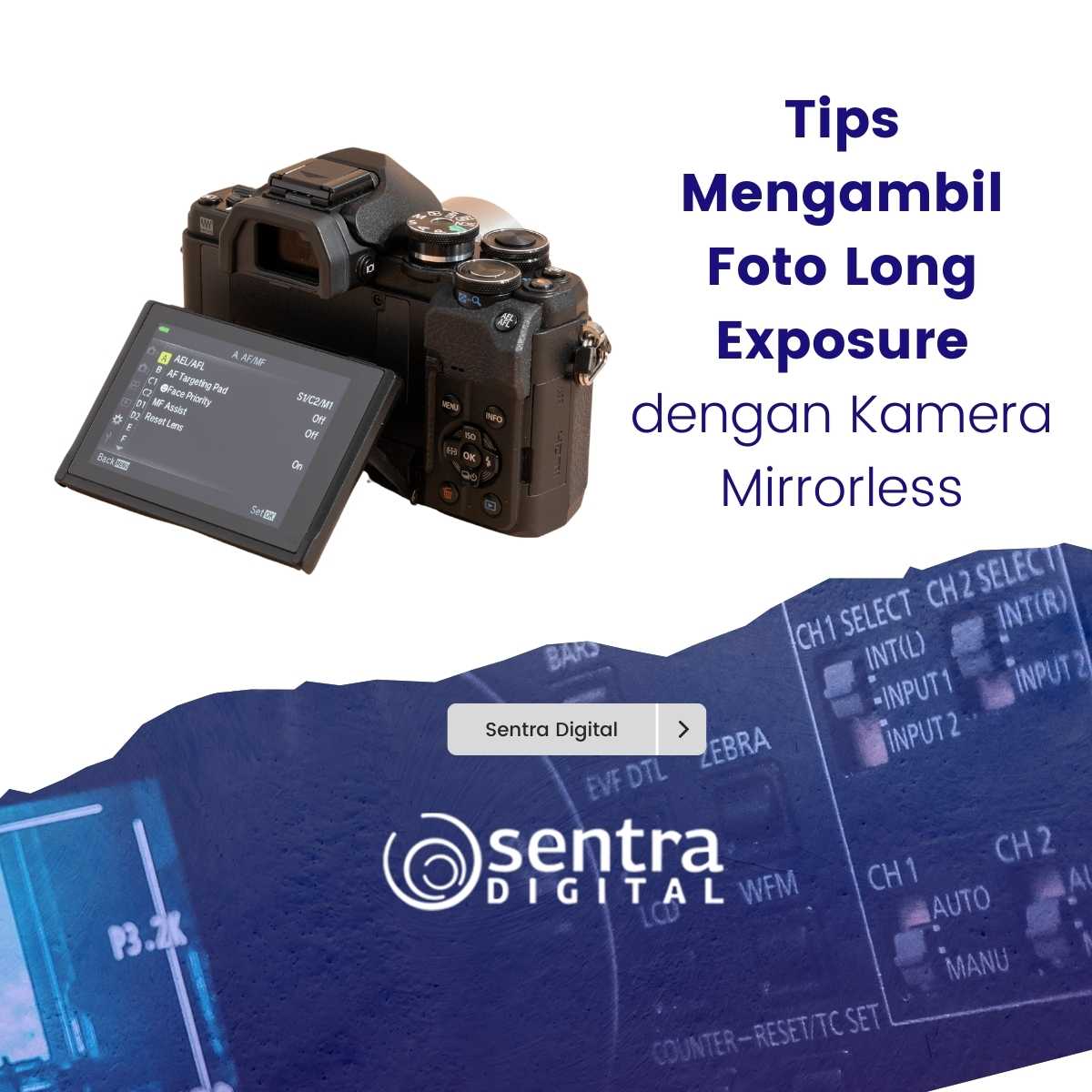 Tips Mengambil Foto Long Exposure Dengan Kamera Mirrorless