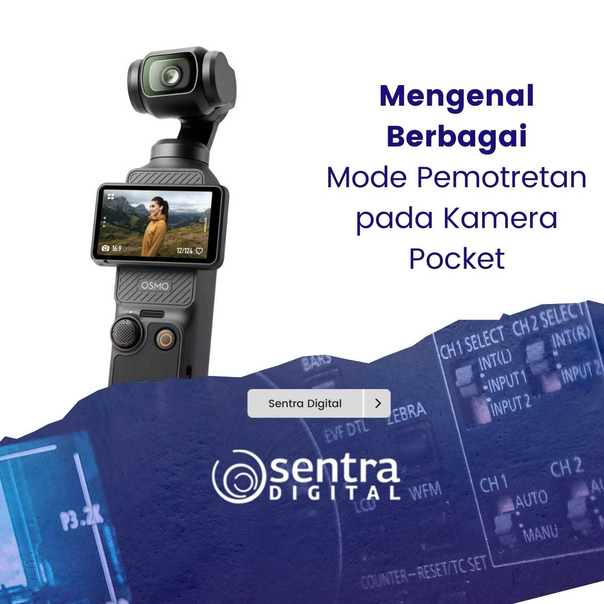 Mengenal Berbagai Mode Pemotretan Pada Kamera Pocket