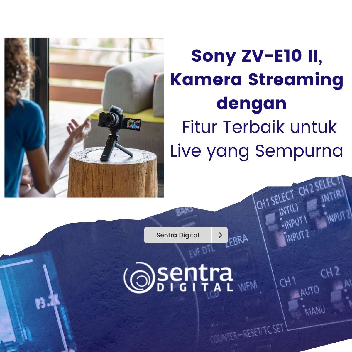 Sony ZV-E10 II, Kamera Streaming Dengan Fitur Terbaik Untuk Live Yang ...