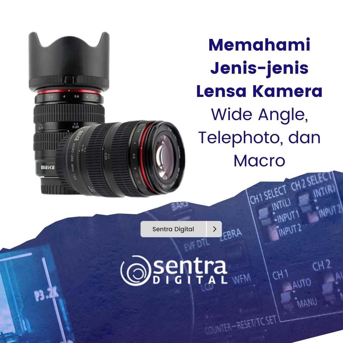 Memahami Jenis-Jenis Lensa Kamera Wide Angle, Telephoto, Dan Macro