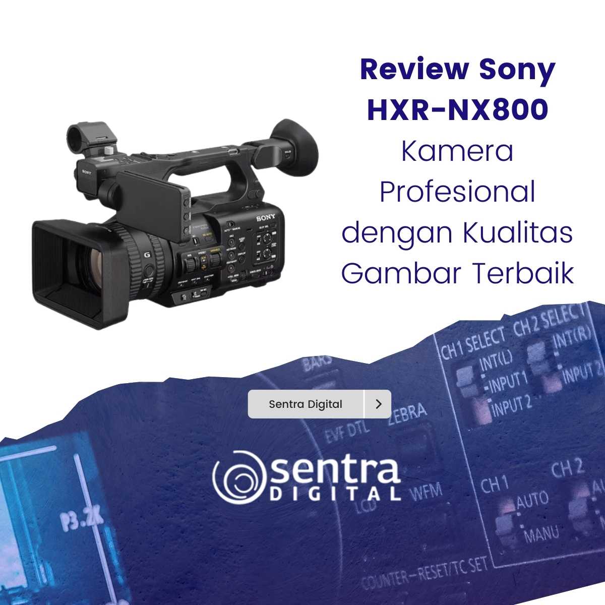 Review Sony HXR-NX800 Kamera Profesional Dengan Kualitas Gambar Terbaik