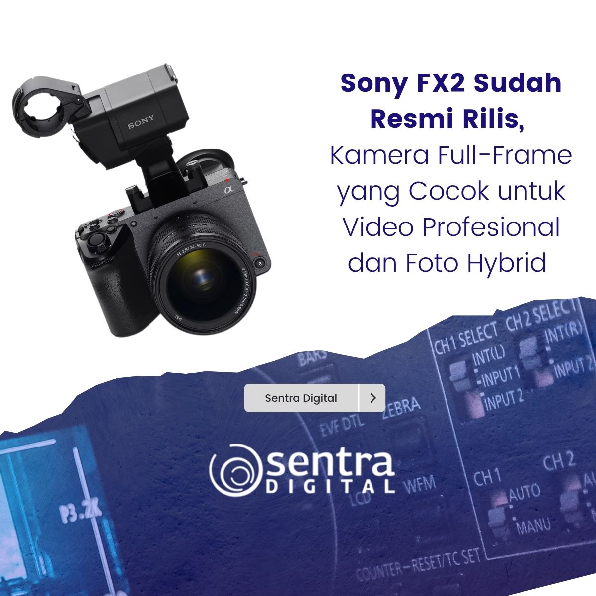 Sony FX2 Sudah Resmi Rilis, Kamera Full-Frame Yang Cocok Untuk Video ...